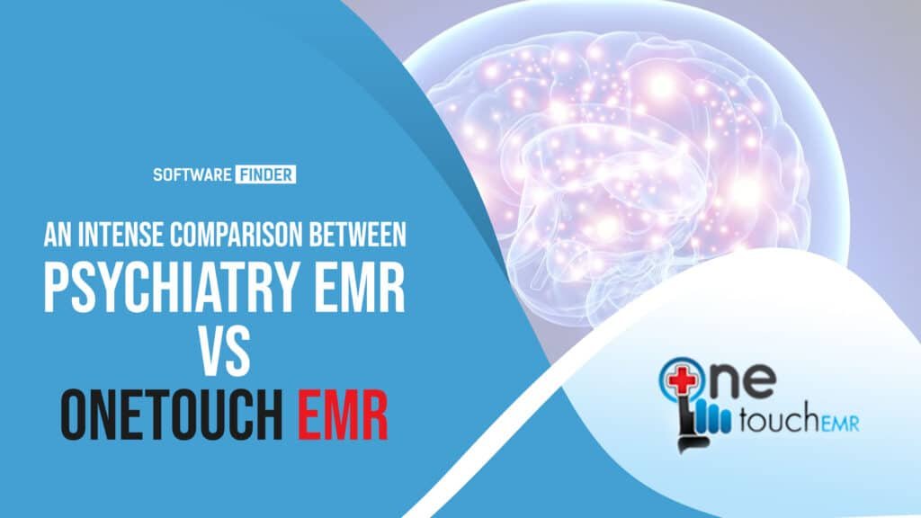 An intense Comparison between psychiatry Emr Vs. One-Touch Emr | BuzzRush